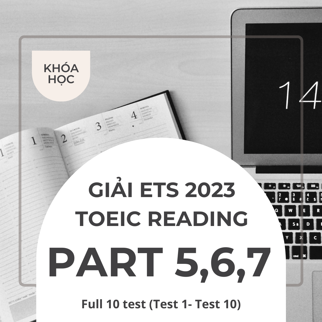 [KHÓA VIDEO] GIẢI ETS TOEIC READING 2023 PART 5,6,7 (10 TESTS) - TOEIC ...