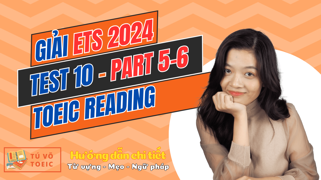 [FULL] GIẢI ĐỀ TOEIC READING ETS 2024 – PART 5,6,7 10 Test - TOEIC 2&4 ...