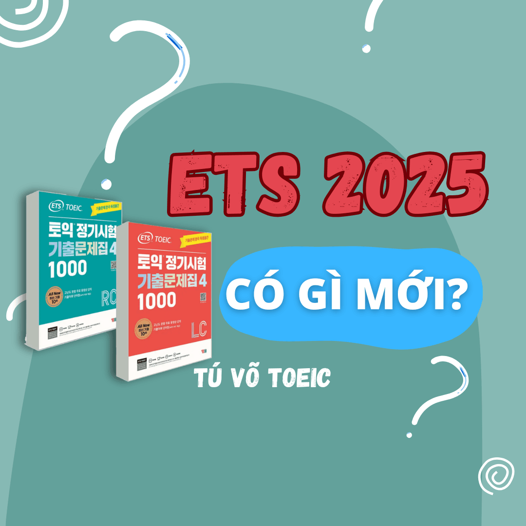 ETS 2025 có gì mới? Dự đoán thay đổi của đề thi TOEIC 2025! - TOEIC 2&4 kỹ năng